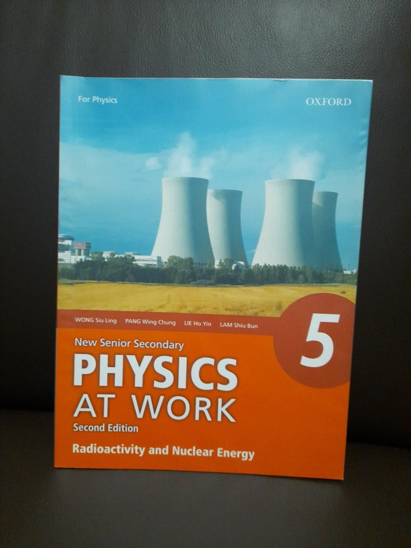 全新Physics At Work 5 Radiactivity and Nuclear Energy, 興趣及遊戲, 書本 & 文具, 教科書 - Carousell