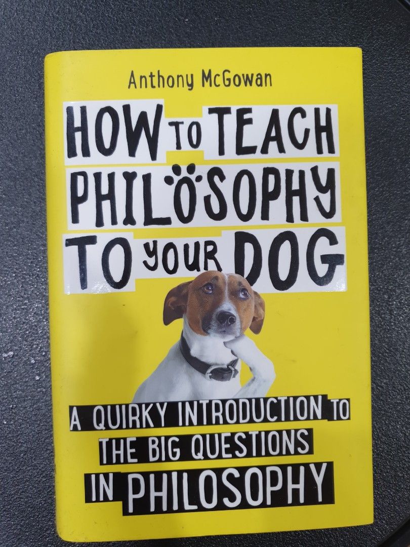 How to teach philosophy to your dog by Anthony McGowan, Hobbies & Toys ...