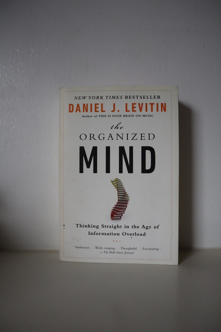 The Organized Mind: Thinking Straight in the Age of Information ...