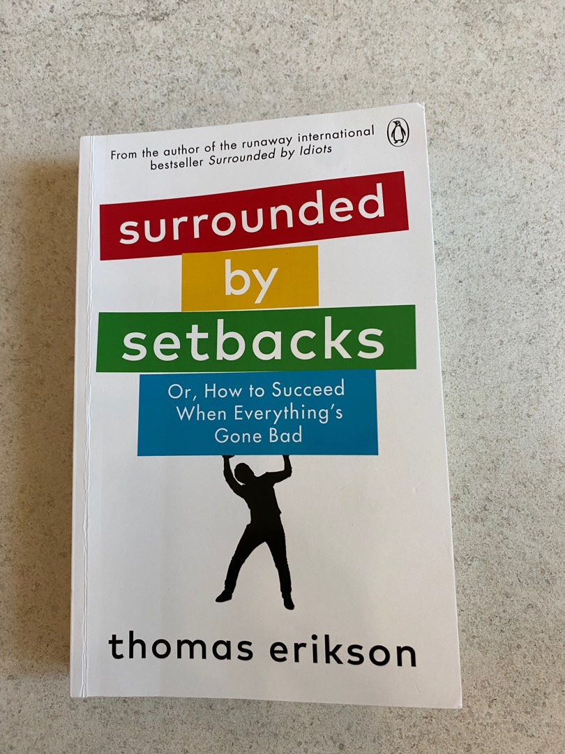 Surrounded by setbacks - or, how to succeed when everything’s gone bad ...