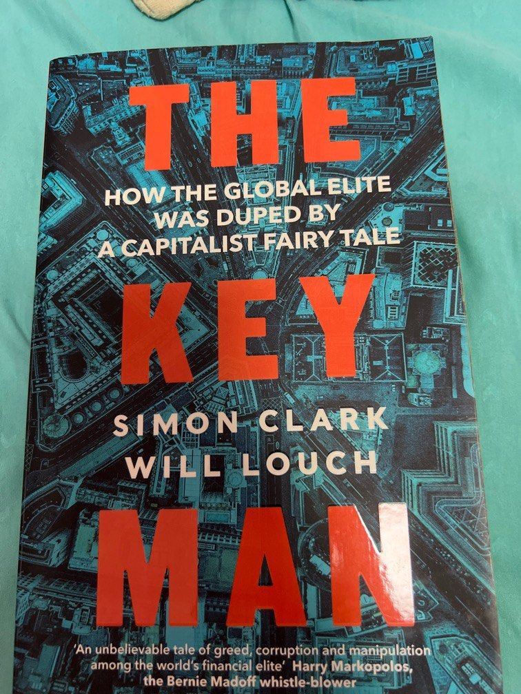 The Key Man: How the Global Elite Was Duped by a Capitalist Fairy Tale ...