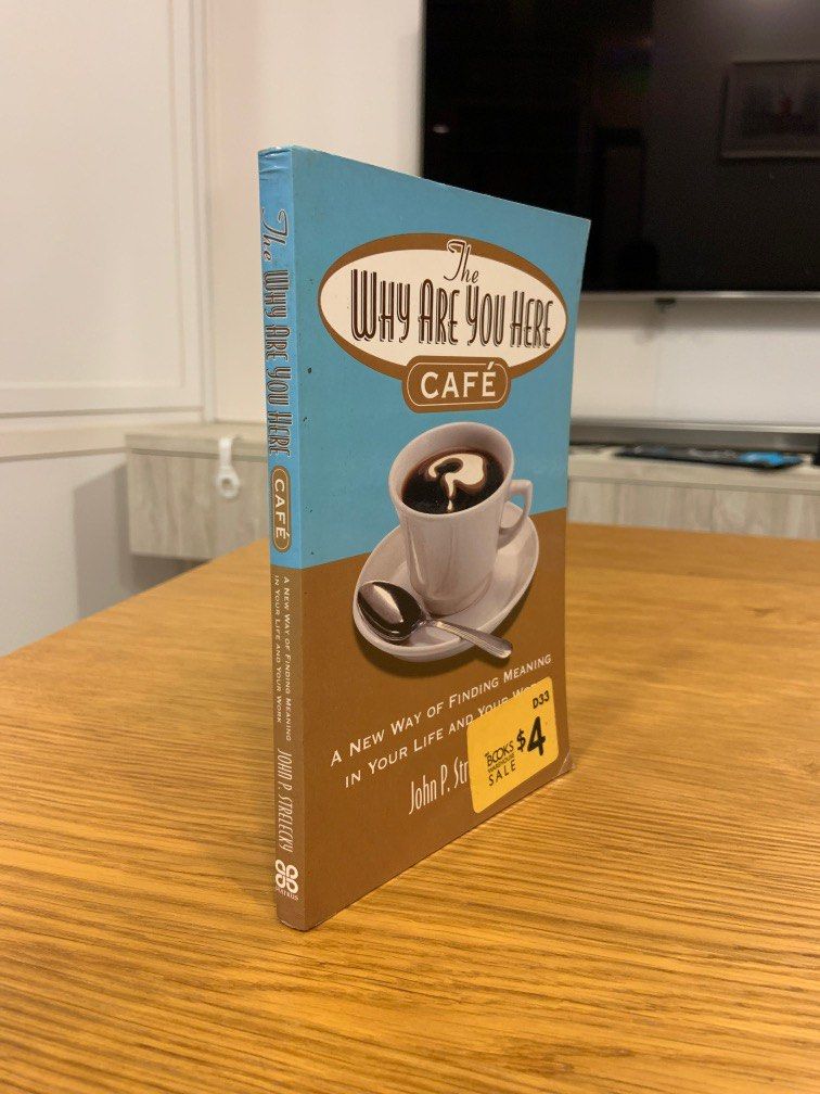 The Why Are You Here Cafe by John P. Strelecky, Hobbies & Toys, Books ...
