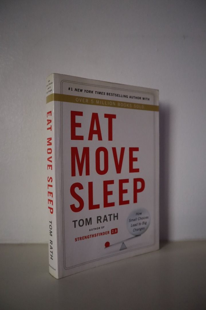 Eat Move Sleep: How Small Choices Lead to Big Changes by Tom Rath on ...
