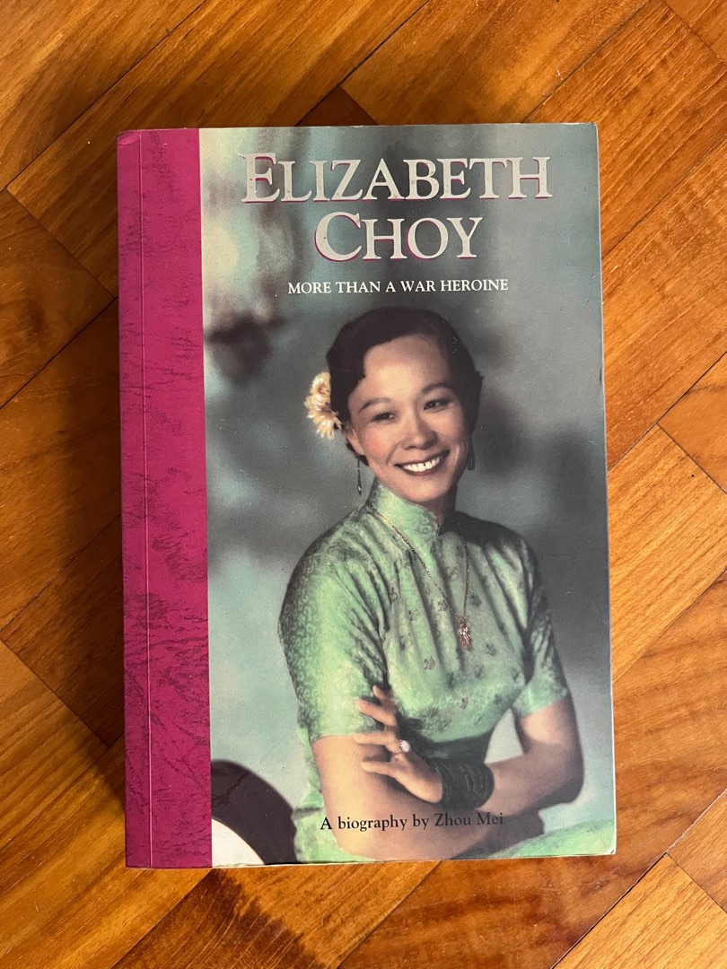 ELIZABETH CHOY: MORE THAN A WAR HEROINE A biography by Zhou Mei ...