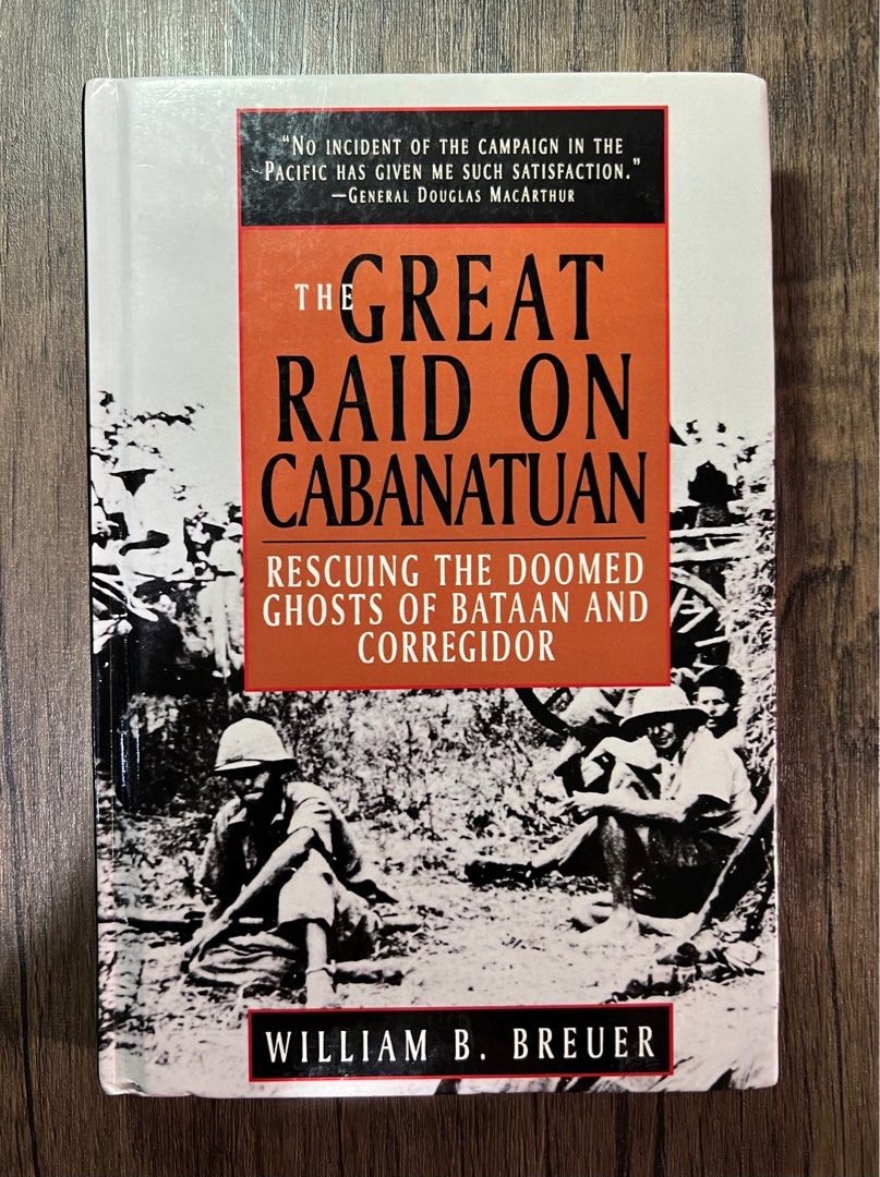 The Great Raid on Cabanatuan: Rescuing the Doomed Ghosts of Bataan and ...