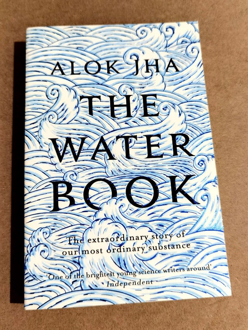 The Water Book The Extraordinary Story Of Our Most Ordinary Substance ...