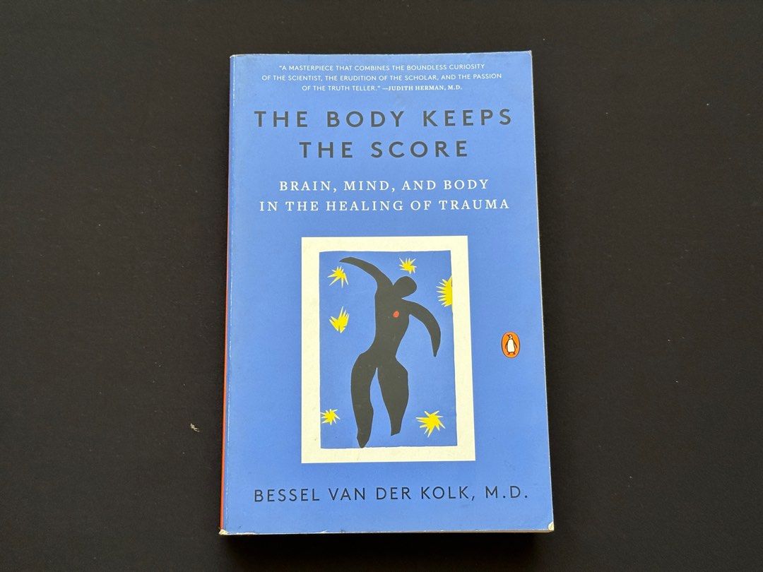 The Body Keeps the Score: Brain, Mind, and Body in the Healing of ...