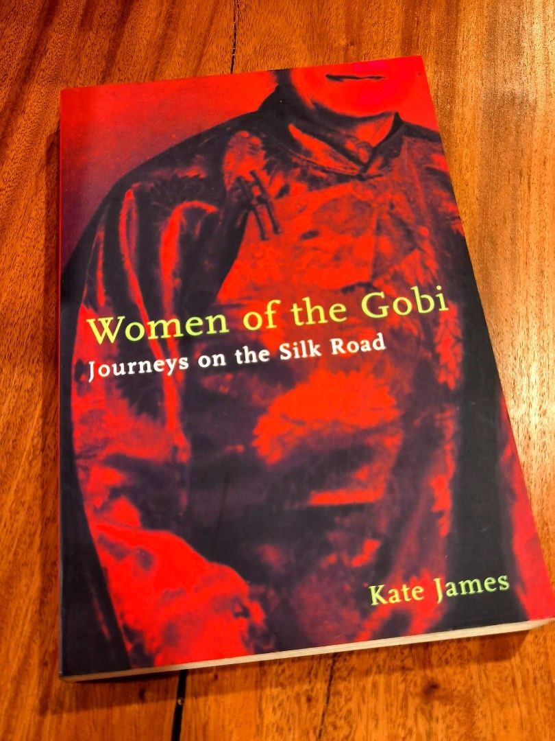 Women Of The Gobi Journeys On The Silk Road Book By Kate James, Hobbies ...