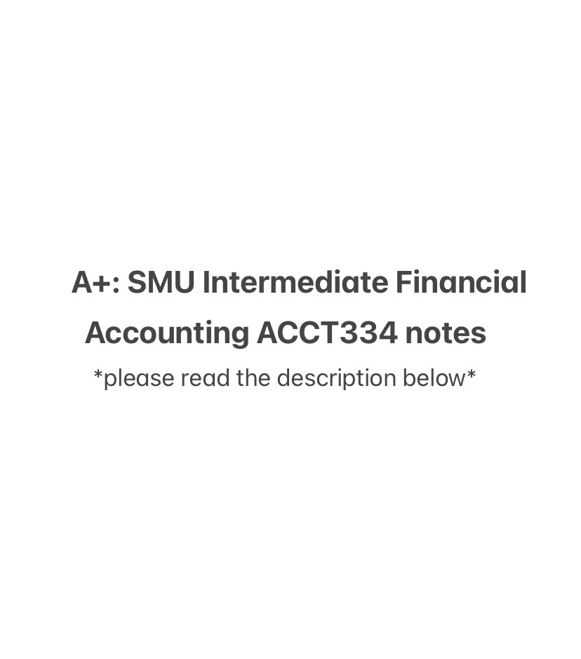 A+ SMU IFA intermediate financial accounting notes acct334, Hobbies ...