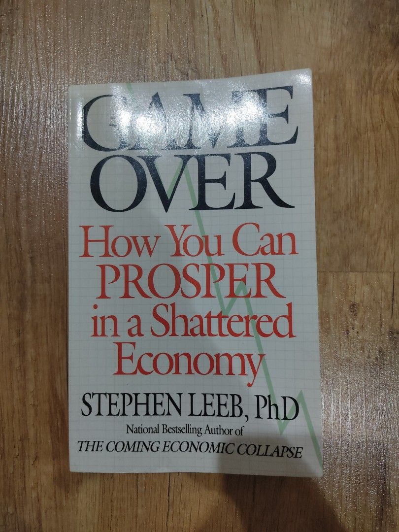 Game Over: How You Can Prosper in a Shattered Economy by Stephen Leeb ...