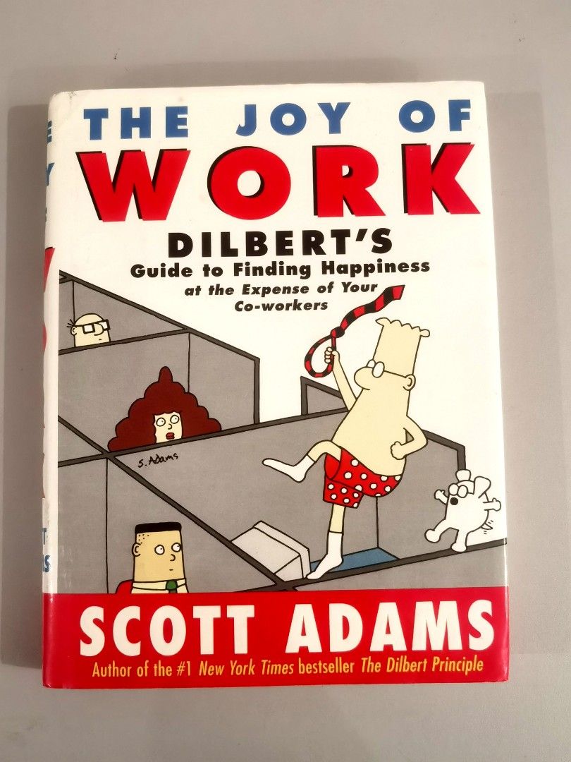 The Joy Of Work Dilbert's Guide To Finding Happiness At The Expense Of ...