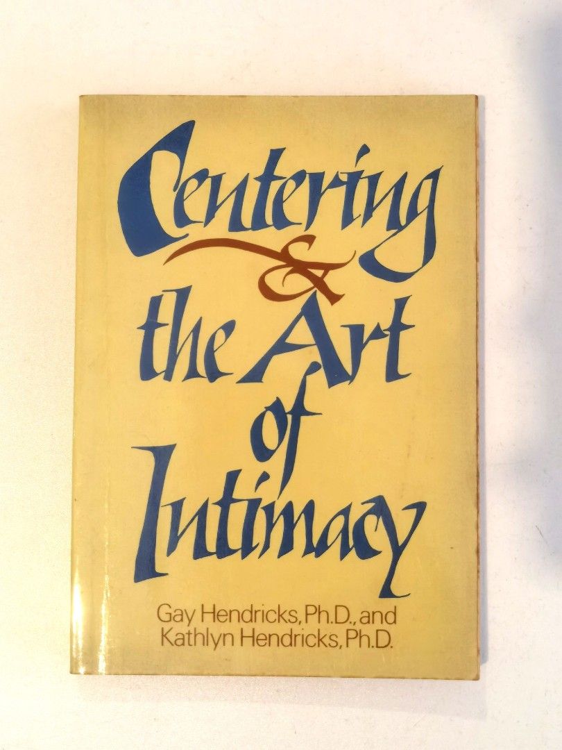 Centering and the art of intimacy Book By Gay hendricks and kathlyn ...