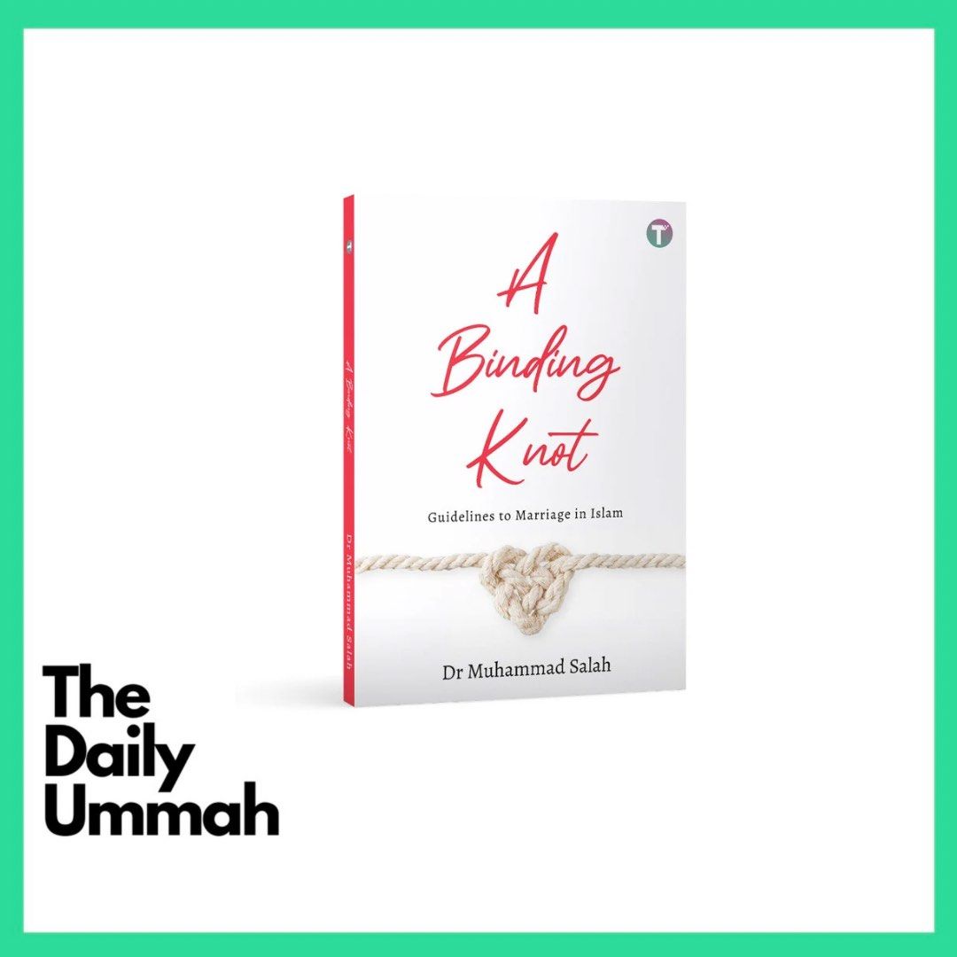 A Binding Knot: Guidelines to Marriage in Islam by Dr Muhammad Salah ... A Binding Knot: Guidelines to Marriage in Islam by Dr Muhammad Salah ...