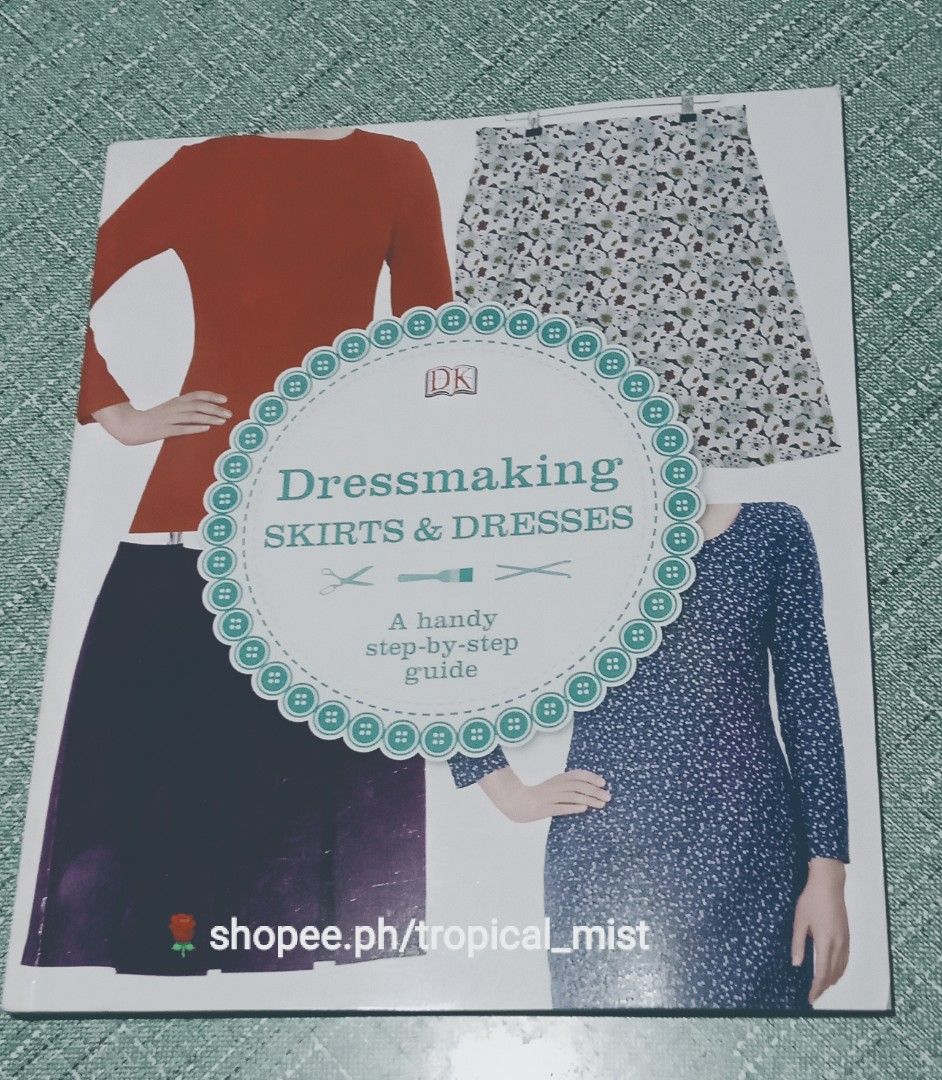 Dressmaking/ Skirts & Dresses: A Handy Step - By -Step Guide, Hobbies ...