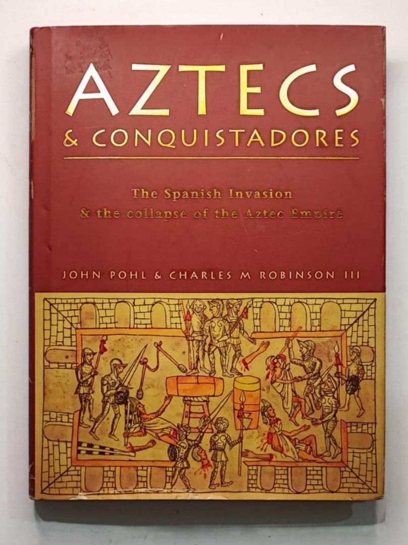 AZTECS & CONQUISTADORES. The Spanish Invasion & the collapse of the ...