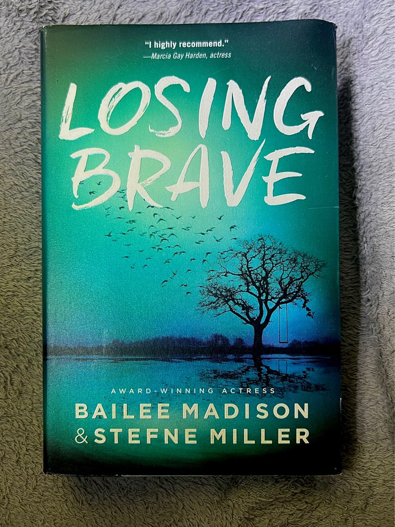 Losing Brave by Bailee Madison and Stefne Miller (Hardbound) on Carousell