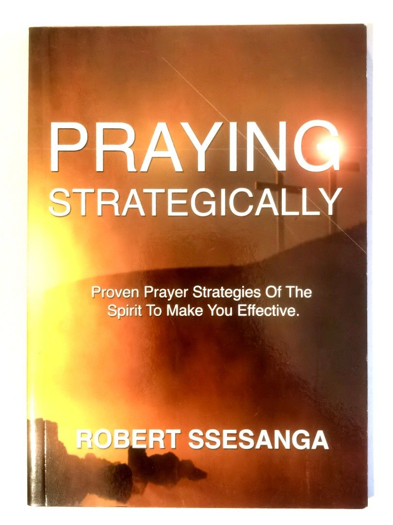 Praying strategically Proven prayer Strategies of the spirit to make ...