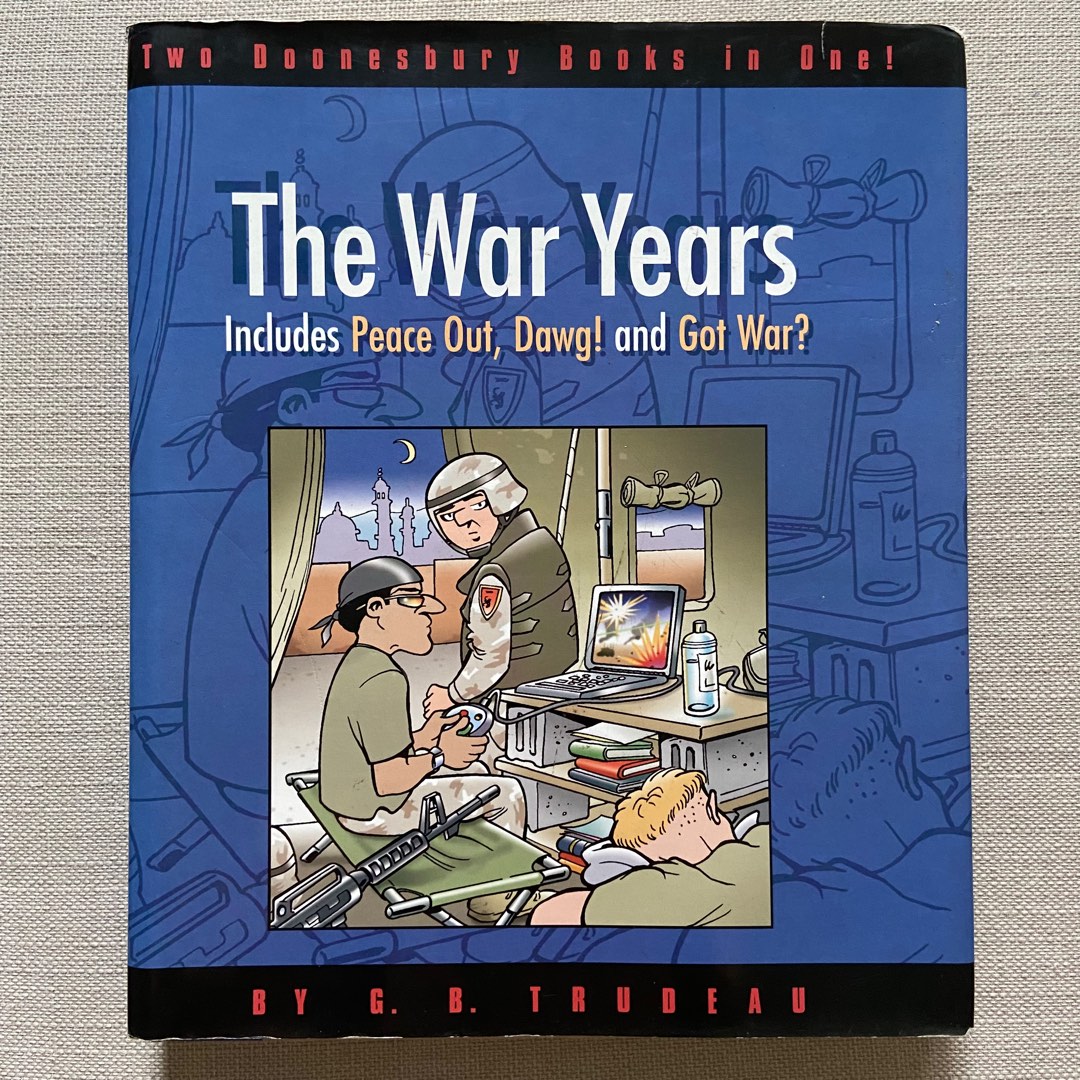 The War Years Includes Peace Out, Dawg! and Got War by G. B. Trudeau ...