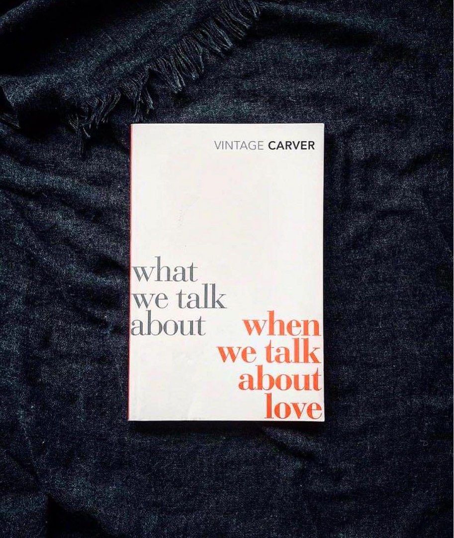 What We Talk About When We Talk About Love By Raymond Carver, Hobbies ...