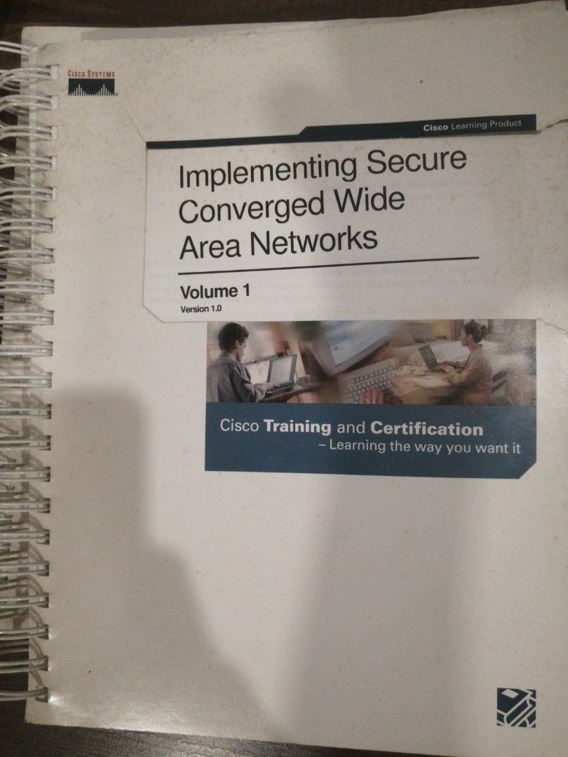 CISCO Systems Learning Product : Implementing Secure Converged Wide Area Networks Volume 1 ...