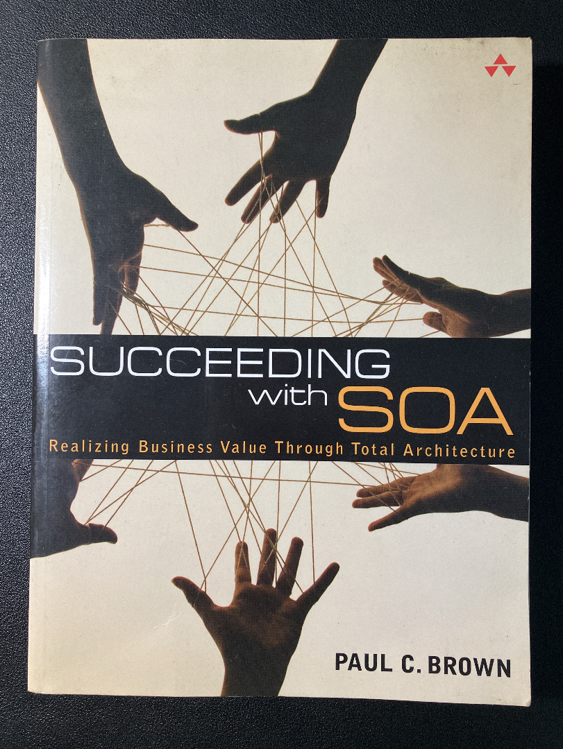 Succeeding with SOA : Realizing Business Value Through Total Architecture, Hobbies & Toys, Books ...