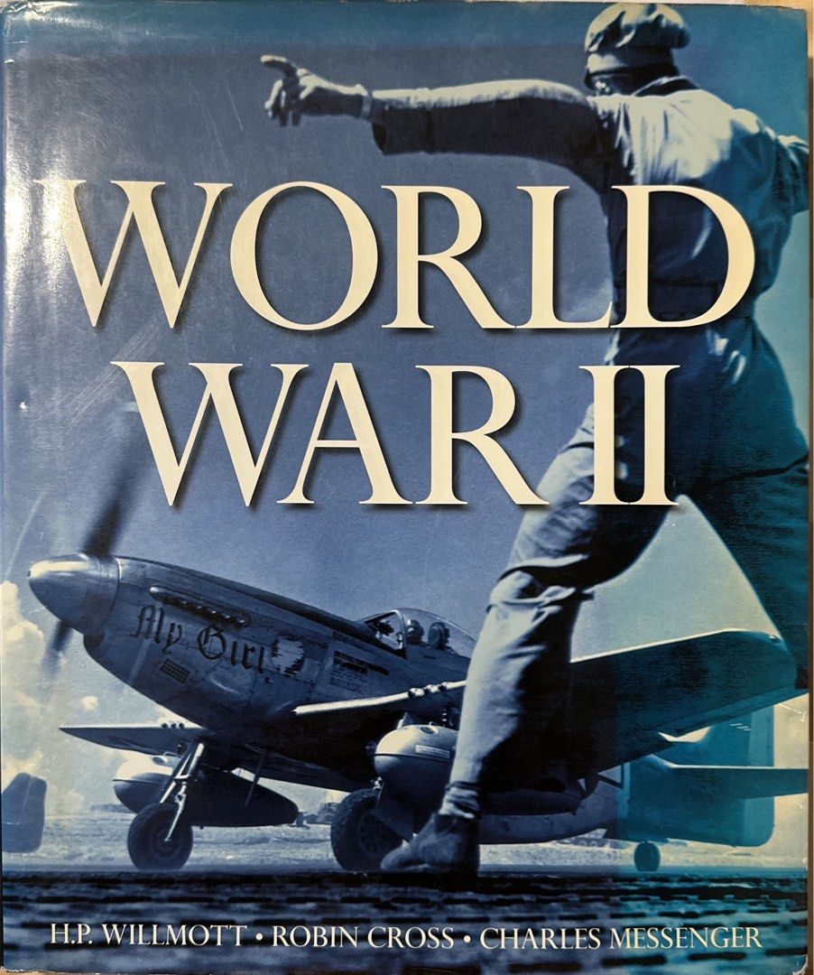 WORLD WAR II by H P Willmott, Robin Cross and Charles Messenger ...