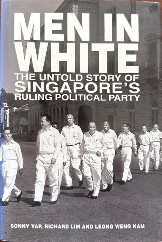 Men in White : The Untold Story of Singapore's Ruling Political Party ...