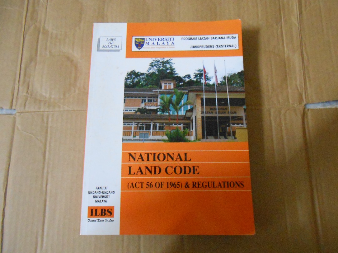 UNIVERSITI MALAYA NATIONAL LAND CODE ( ACT 56 OF 1965 ) & REGULATIONS ...