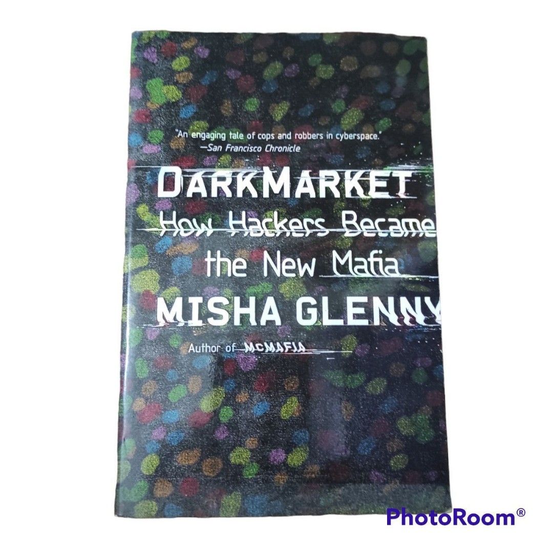 DARKMARKET HOW HACKERS BECAME THE NEW MAFIA MISHA GLENNY / GEORGE R.R ...