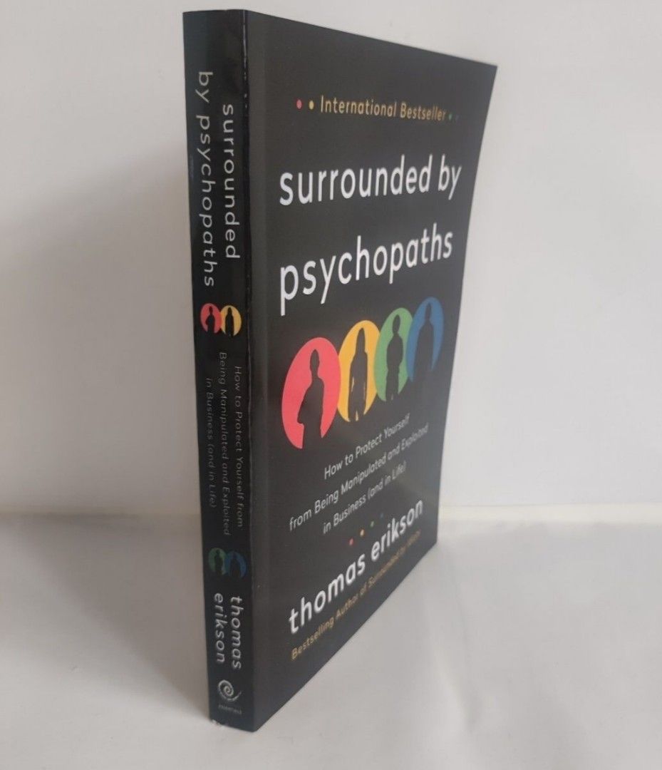 Surrounded by Psychopaths: How to Protect Yourself from Being ...