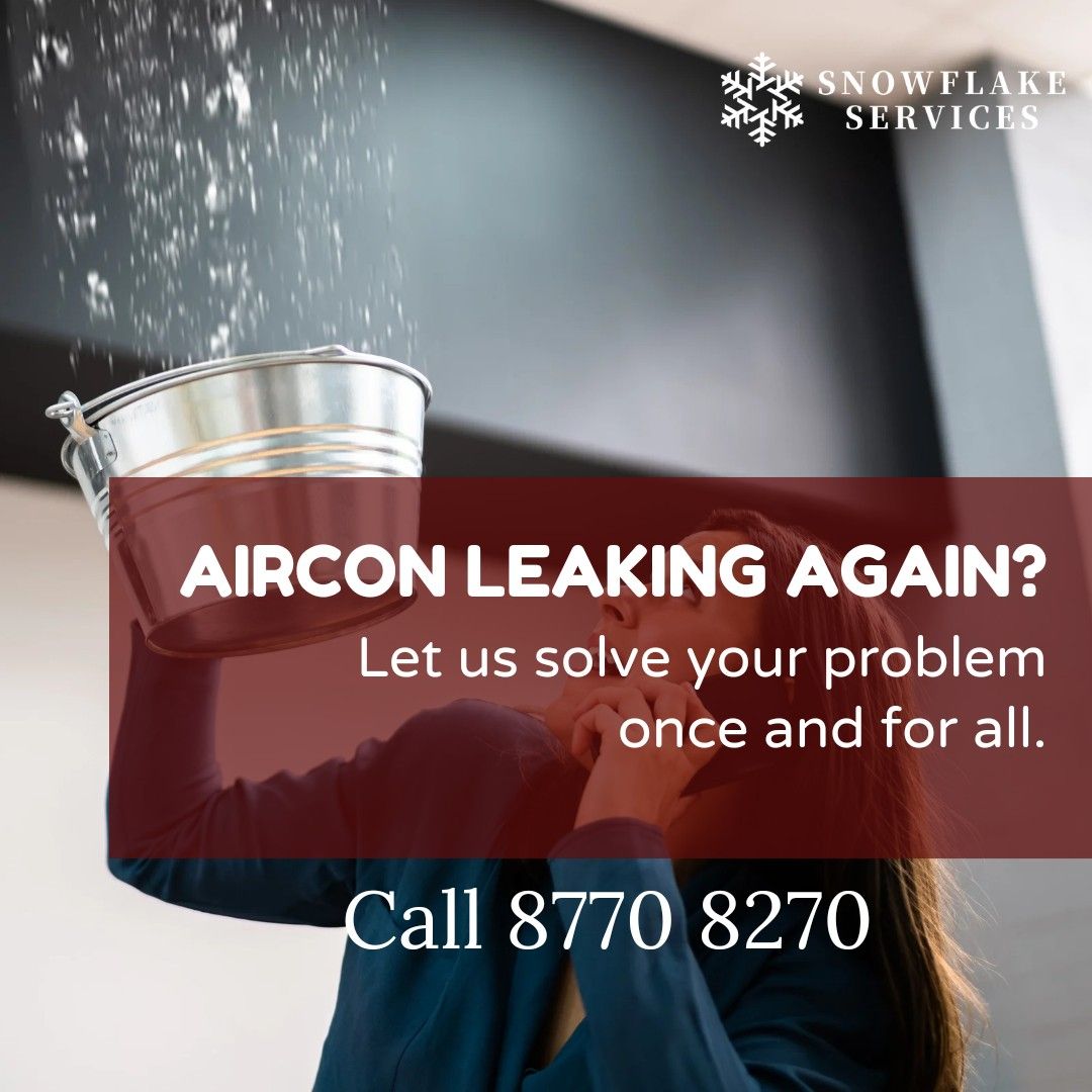Solve Aircon Leaking Problem Once and For All with Snowflake Aircon ...