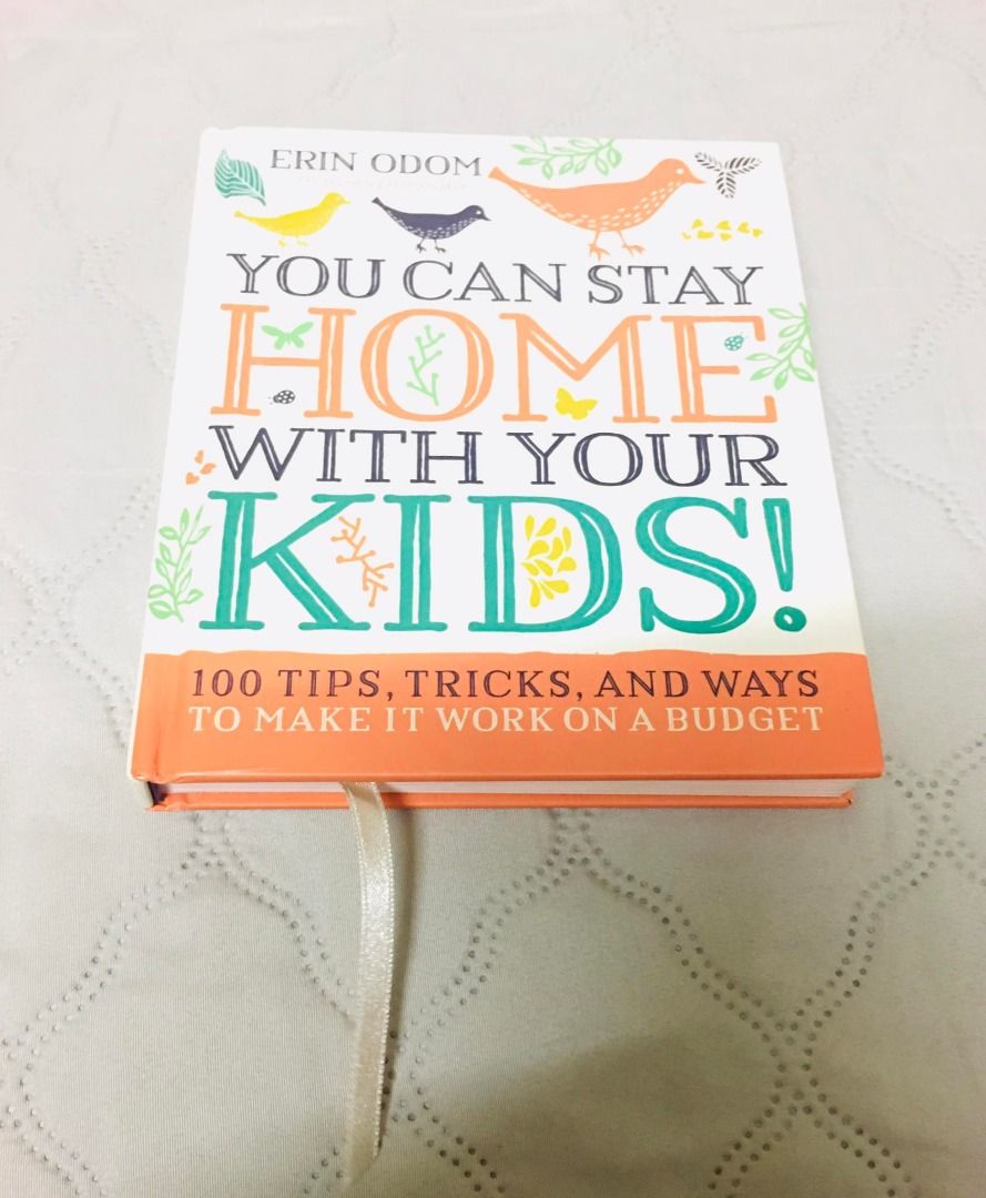 You Can Stay Home With Your Kids - 100 Tips, Tricks and Ways To Make It ...