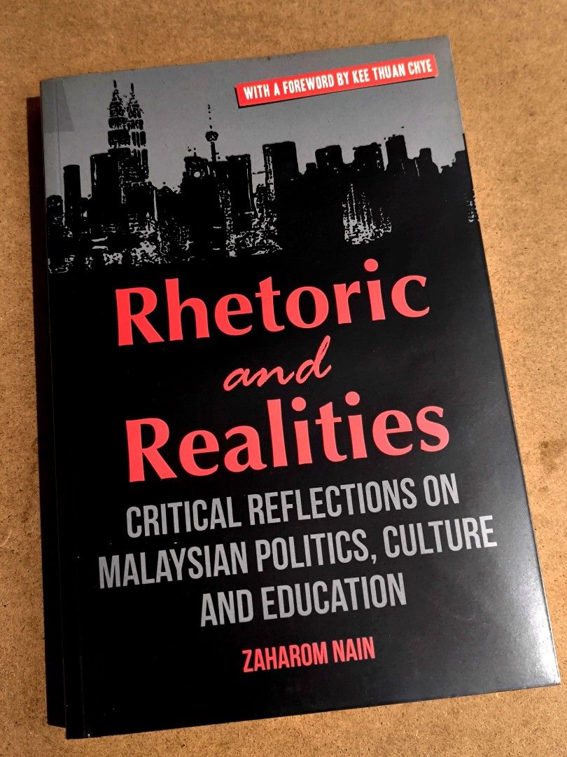 Rhetoric and Realities CRITICAL REFLECTIONS ON MALAYSIAN POLITICS ...