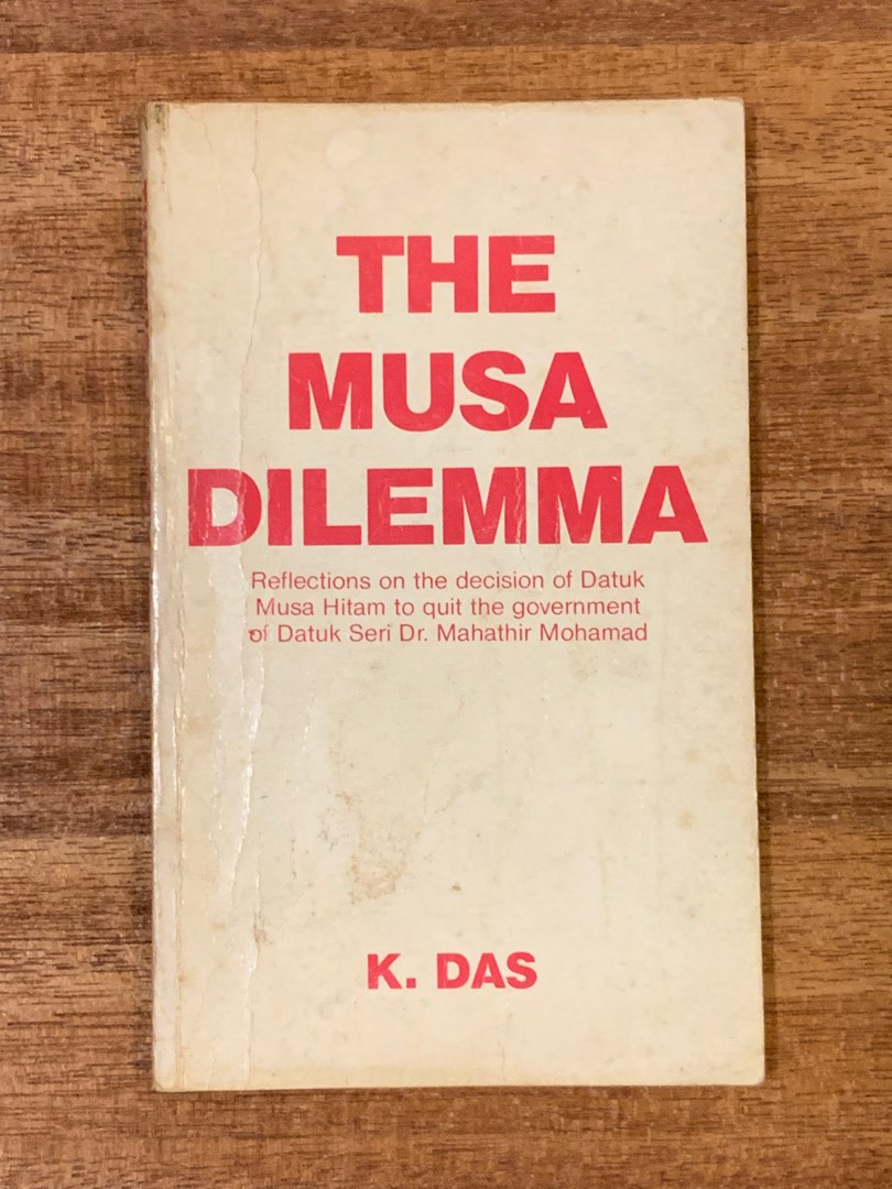 THE MUSA DILEMMA ; Reflections on the decision of Datuk Musa Hitam to ...