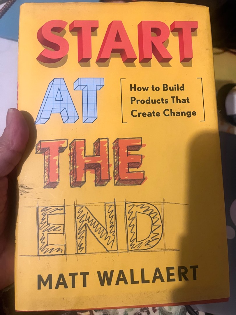 Start at the End (How to Build Products That Create Change), Hobbies ...