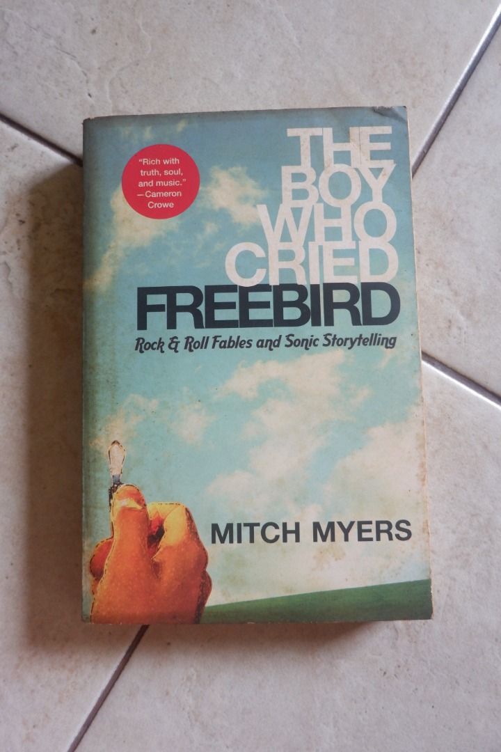 The Boy Who Cried Freebird by Mitch Myers ~ Rock & Roll Fables and ...