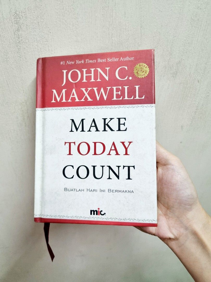 Buku Make Today Count - Buatlah Hari Ini Bermakna John C. Maxwell, Buku ...