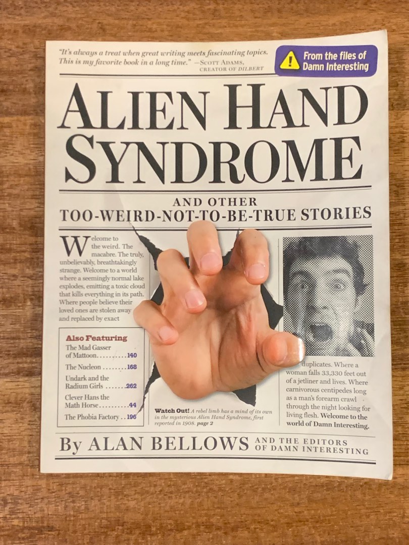 ALIEN HAND SYNDROME AND OTHER TOO-WEIRD-NOT-TO-BE-TRUE STORIES By ALAN ...
