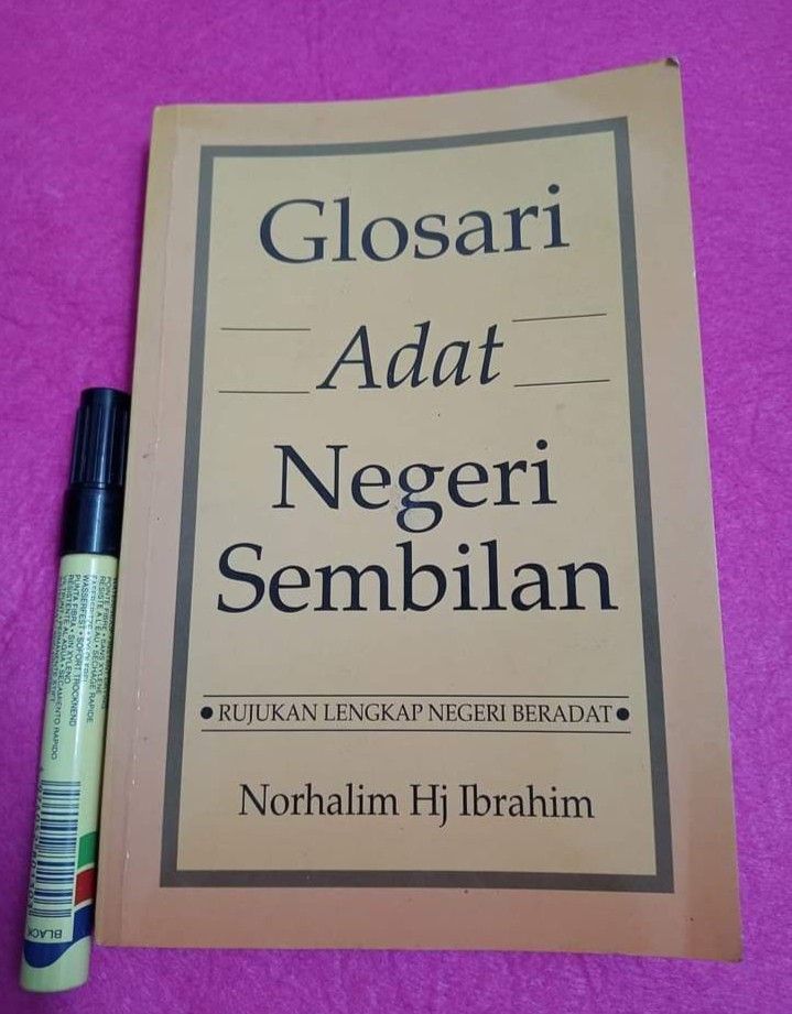 Glosari Adat Negeri Sembilan •Rujukan lengkap Negeri Beradat• Norhalim Hj Ibrahim 2003, Hobbies ...