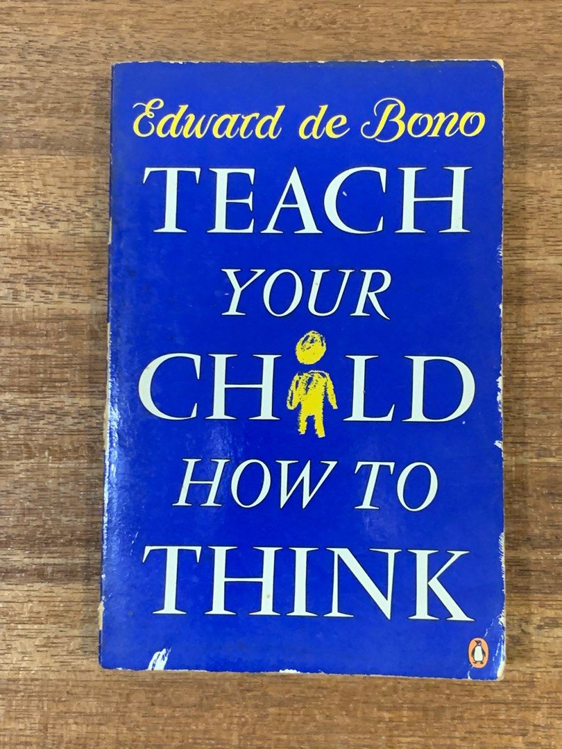 Edward de Bono ; TEACH YOUR CHILD HOW TO THINK, Hobbies & Toys, Books ...