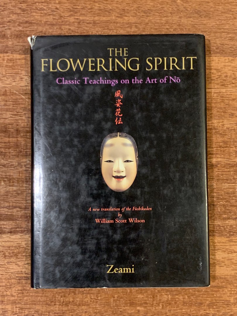 THE FLOWERING SPIRIT ; Classic Teachings on the Art of No book by Zeami, Hobbies & Toys, Books ...