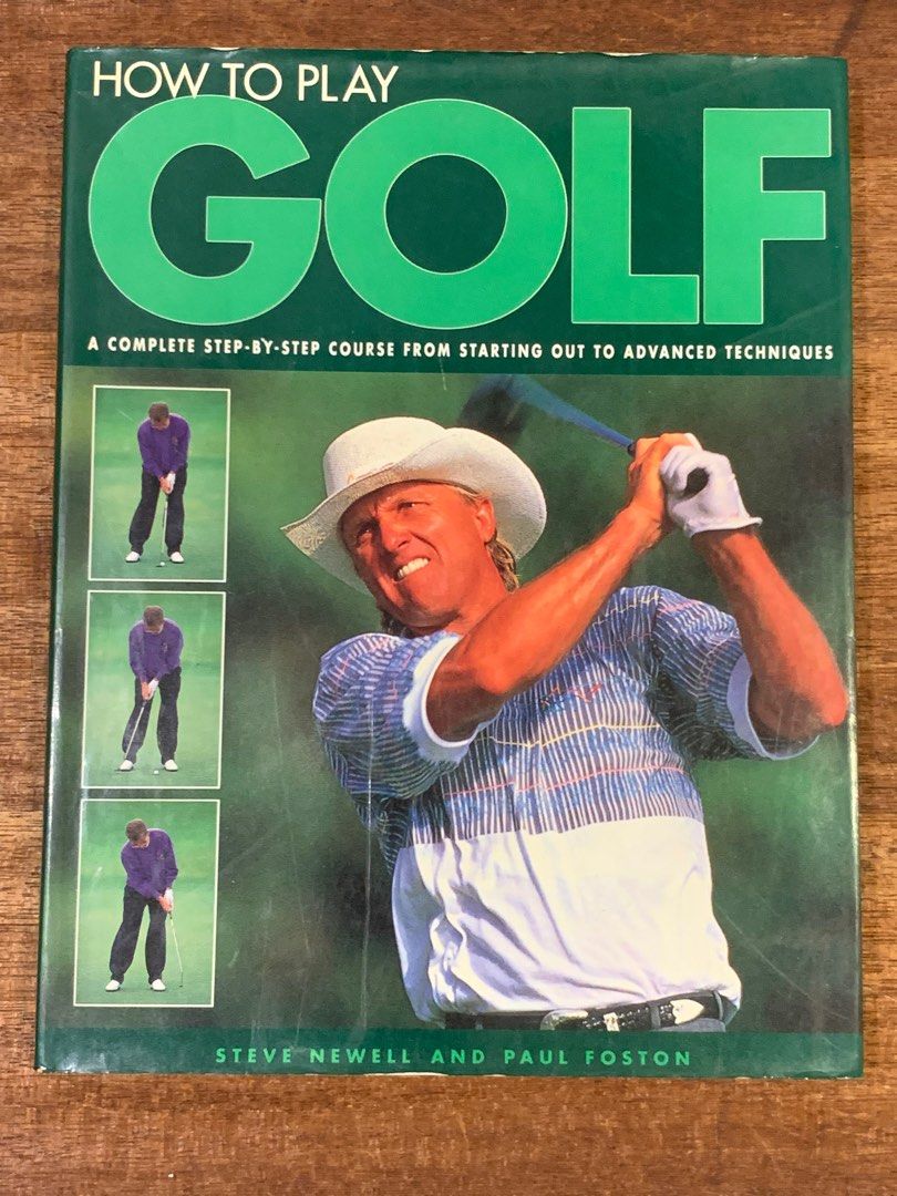HOW TO PLAY GOLF ; A COMPLETE STEP-BY-STEP COURSE FROM STARTING OUT TO ...