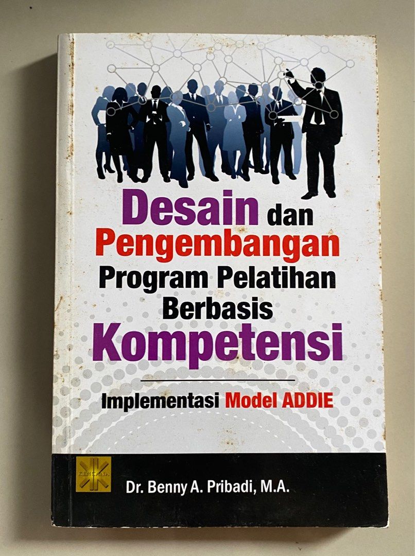 BUKU Desain dan Pengembangan Program Pelatihan Berbasis Kompetensi Implementasi Model ADDIE ...