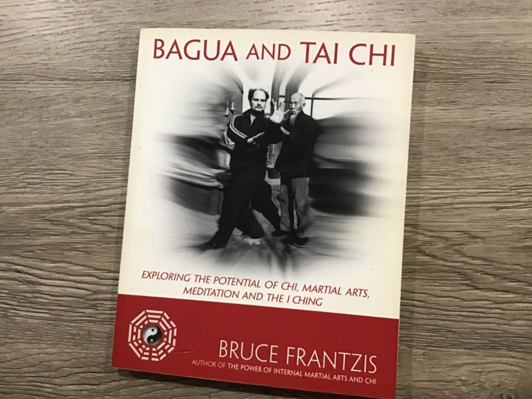 Bagua and Tai Chi: Exploring the Potential of Chi, Martial Arts ...