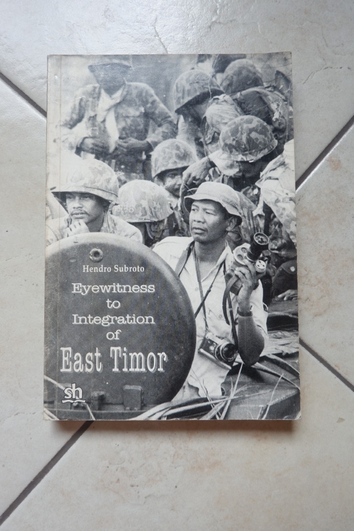 Eyewitnesses to Integration of East Timor by Hendro Subroto [History ...
