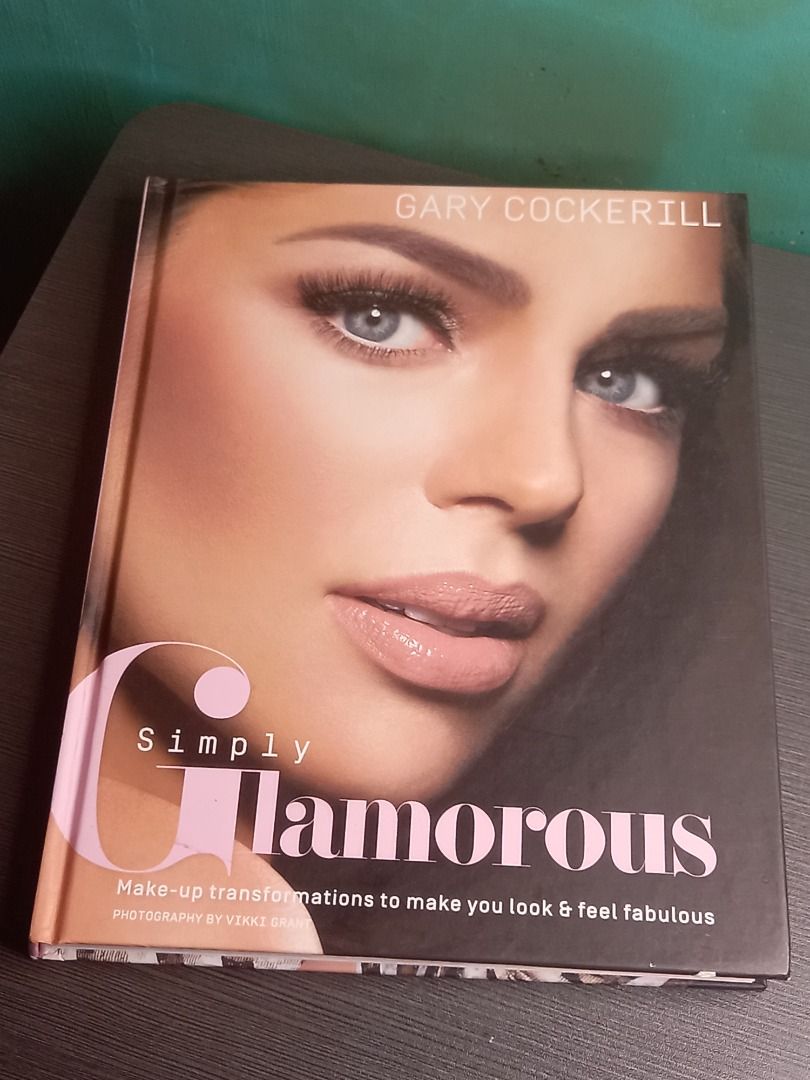 Simply Glamorous Make-up Transformations To Make You Look & Feel Fabulous by Gary Cockerill ...
