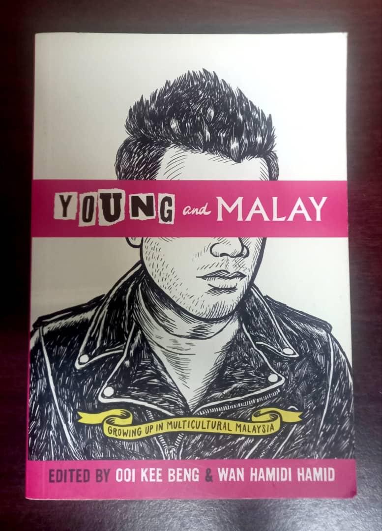 YOUNG AND MALAY Growing up in Multicultural Malaysia by Ooi Kee Beng ...