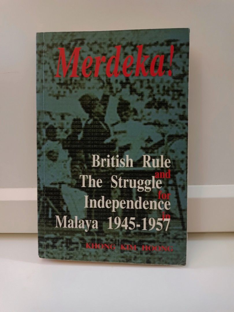 Merdeka! British Rule and The Struggle For Independence in Malaya 1945 ...