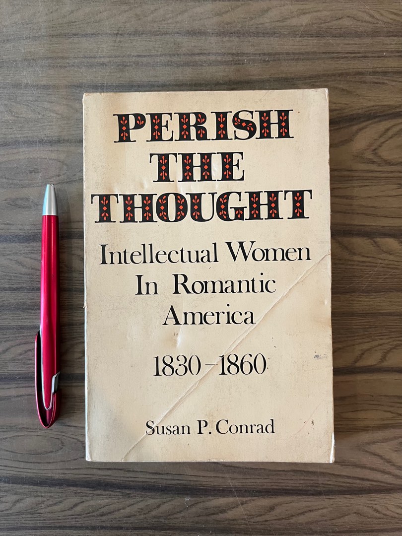 1978 Perish The Thought / Intellectual Women in Romantic America 1830 ...