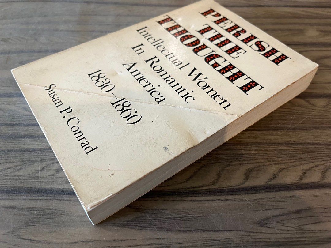 1978 Perish The Thought / Intellectual Women in Romantic America 1830 ...